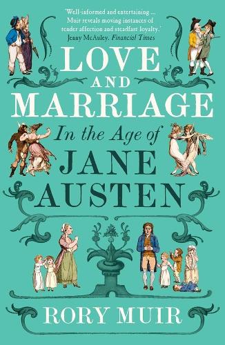 Love and Marriage in the Age of Jane Austen By Rory Muir | World of ...