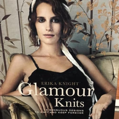 Glamour Knits: 15 Sensuous Designs to Knit And Keep Forever By Erika ...