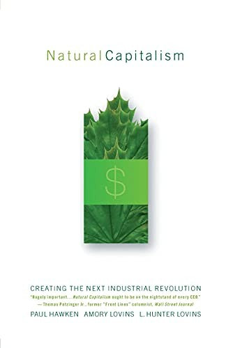 Natural Capitalism:Creating the Next Industrial Revolution By Paul ...