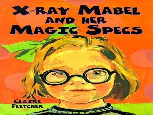 X-Ray Mabel And Her Magic Specs By Claire Fletcher | World of Books GB