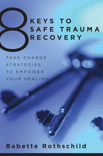 8 Keys to Safe Trauma Recovery By Babette Rothschild | World of Books GB