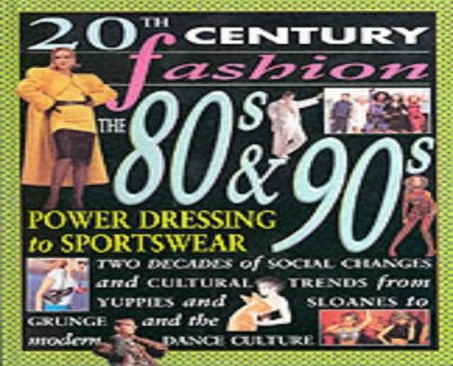 20th Century Fashion/The 80s and 90s: Power Dressing and Sportswear By ...