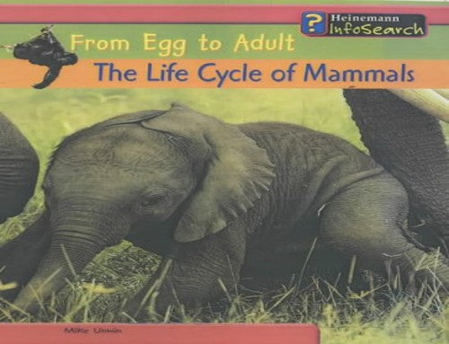 From Egg to Adult: The Life Cycle of Mammals By Mike Unwin | World of ...