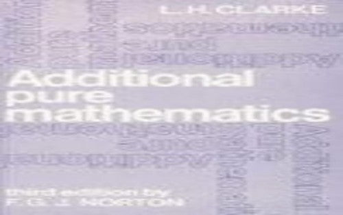 Additional Pure Mathematics (Third Edition) By L Harwood Clarke | World ...