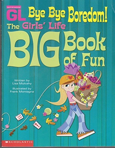 Bye Bye Boredom!: The Girl's Life Big Book of Fun By Lisa Mulcahy Karen ...