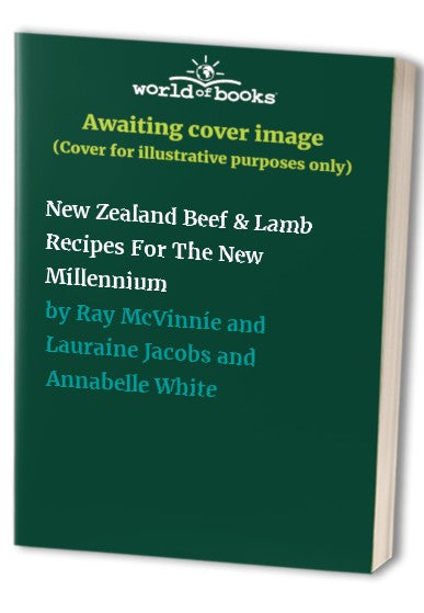 New Zealand Beef & Lamb Recipes For The New Millennium By Ray Mcvinnie ...
