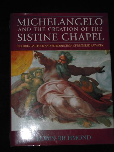 Michelangelo and the Creation of the Sistine Chapel By Robin Richmond ...