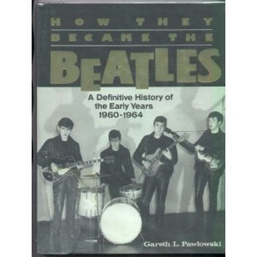 Pawlowski Gareth L. : How They Became the Beatles (Hbk) By Gareth L ...