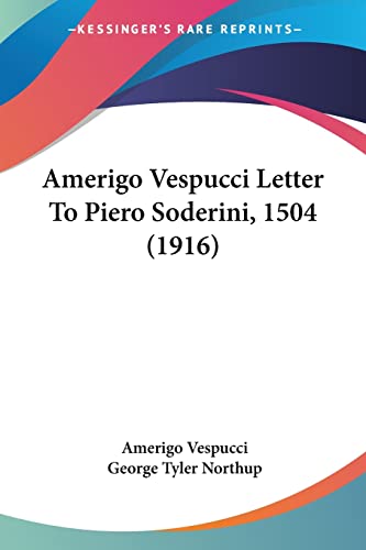 Amerigo Vespucci Letter To Piero Soderini, 1504 (1916) By Amerigo ...