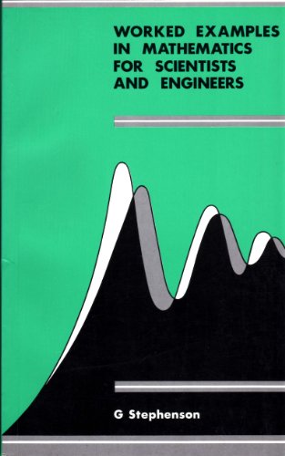 Worked Examples in Mathematics for Scientists and Engineers By Geoffrey ...