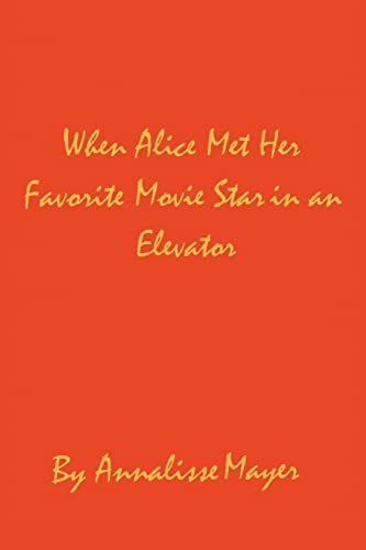 When Alice Met Her Favorite Movie Star in an Elevator By Annalisse ...