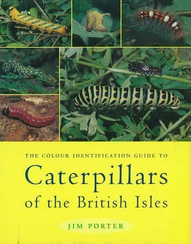 The Colour Identification Guide to Caterpillars of the British Isles By ...