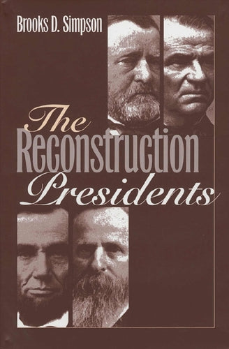 The Reconstruction Presidents By Brooks D Simpson | World of Books US