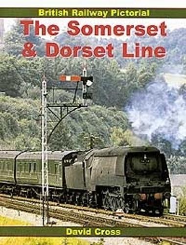 British Railway Pictorial: The Somerset & Dorset Line By David Cross ...