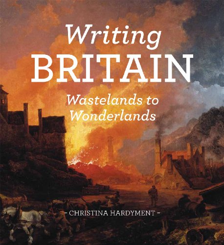 Writing Britain: Wastelands to Wonderlands By Christina Hardyment ...