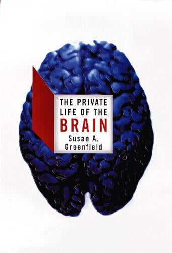 The Private Life of the Brain By Baroness Susan Greenfield| World of ...