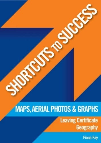 Shortcuts to Success: Maps, Aerial Photos And Graphs Leaving ...