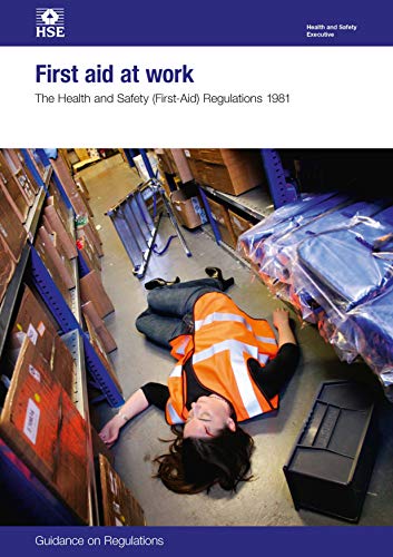 First aid at work: The Health and Safety (First-Aid) Regulations 1981 ...