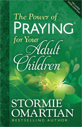 The Power of Praying for Your Adult Children By Stormie Omartian ...