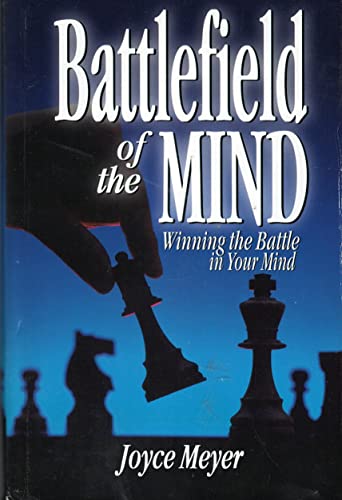 Battlefield of the Mind: Winning the Battle in Your Mind By Joyce Meyer ...
