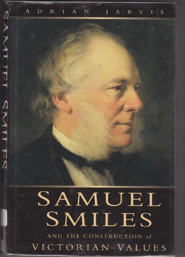 Samuel Smiles and the Construction of Victorian Values By Adrian Jarvis ...