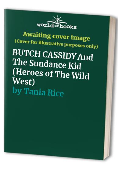 BUTCH CASSIDY And The Sundance Kid (Heroes of The Wild West) By Tania ...