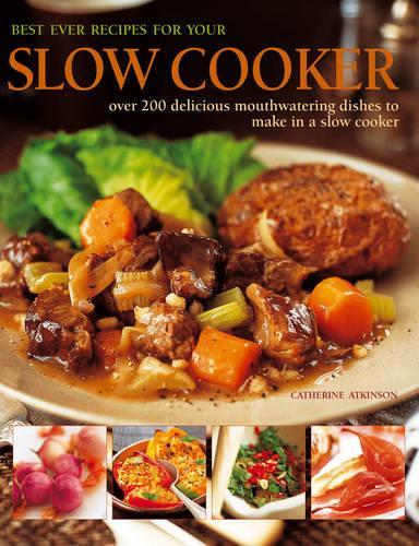 Best Ever Recipes for Your Slow Cooker By Catherine Atkinson | World of ...