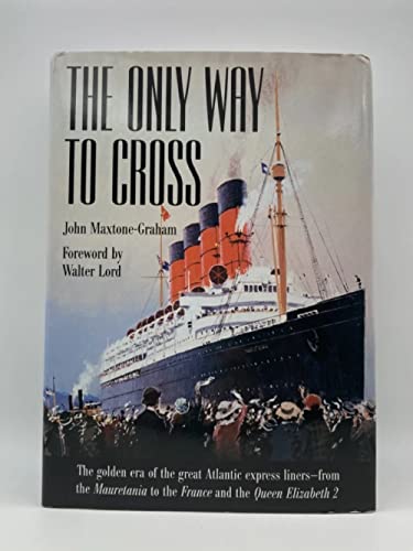 The Only Way to Cross: The Golden Era of the great Atlantic express ...