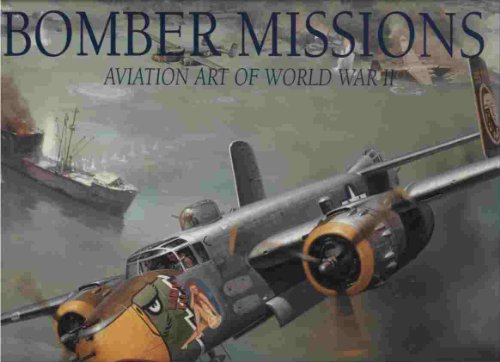 Bomber Missions: Aviation Art of World War II By Ge Patrick Murray ...