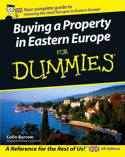 Buying a Property in Eastern Europe For Dummies By Colin Barrow | World ...