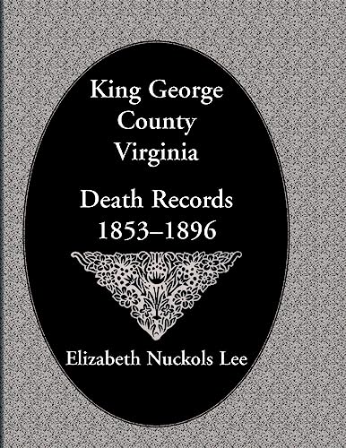 King George County, Virginia Death Records, 1853-1896 By Elizabeth ...