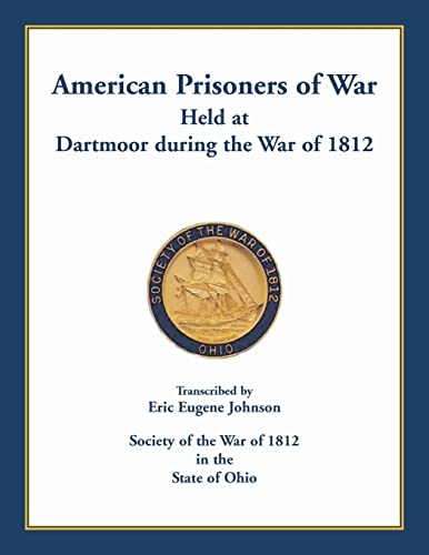 American Prisoners of War held at Dartmoor during the War of 1812 By ...