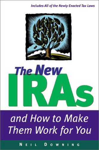 The New IRAs and How to Make Them Work for You By Neil Downing | World ...