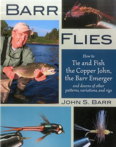 Barr Flies: How to Tie and Fish the Copper John, the Barr Emerger, and ...