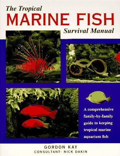 The Tropical Marine Fish Survival Manual: A Comprehensive Family-By ...