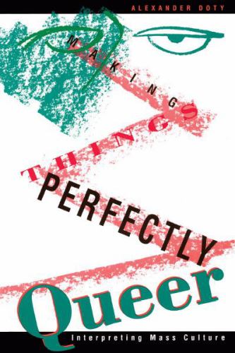 Making Things Perfectly Queer By Alexander Doty | World of Books