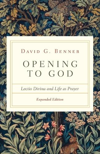 Opening to God Lectio Divina and Life as Prayer By David G Benner ...