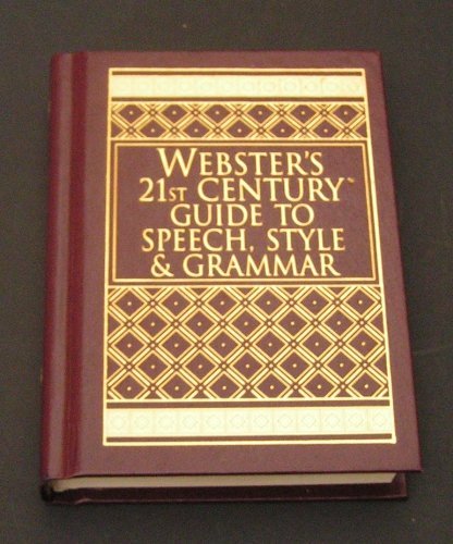 Webster's 21st Century Complete Guide to Speech, Style and Grammar By ...