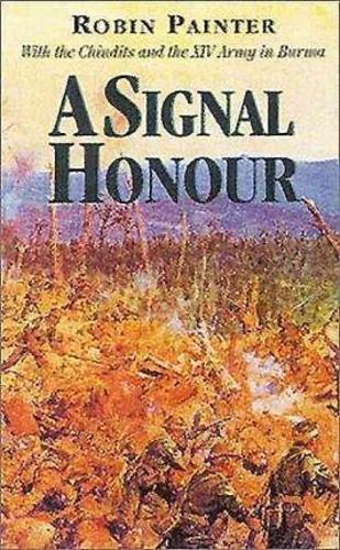 Signal Honour: With the Chindits and the XIV Army in Burma By Robin ...