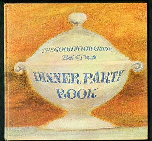 The Good Food Guide Dinner Party Book - recipes from restaurants in The ...