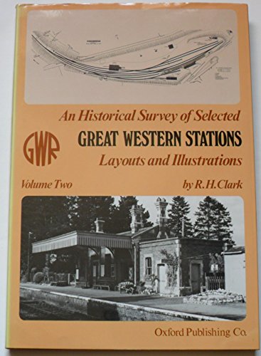 An Historical Survey of Selected Great Western Stations By Rh Clark ...
