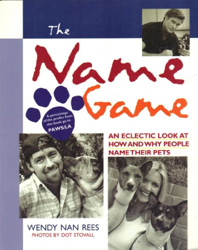 The Name Game: an Eclectic Look at How and Why People Name Their Pets ...