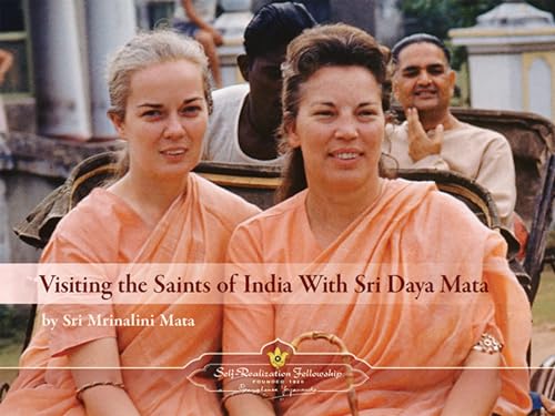 Visiting the Saints of India with Sri Daya Mata By Sri Mrinalini Mata ...
