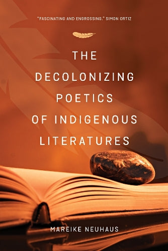 The Decolonizing Poetics of Indigenous Literatures By Mareike Neuhaus ...