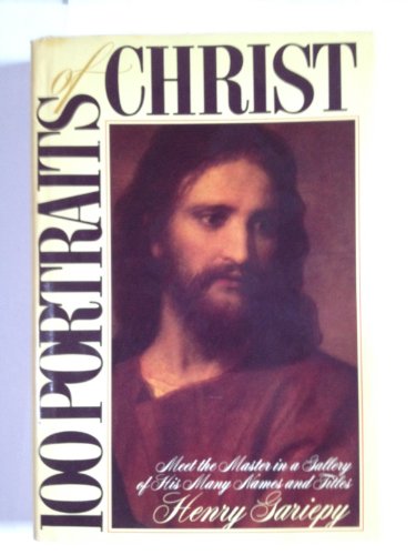 100 Portraits of Christ: Meet the Master in a Gallery of His Many Names ...