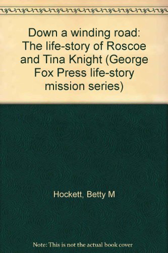 Down a winding road: The life-story of Roscoe and Tina Knight (George ...