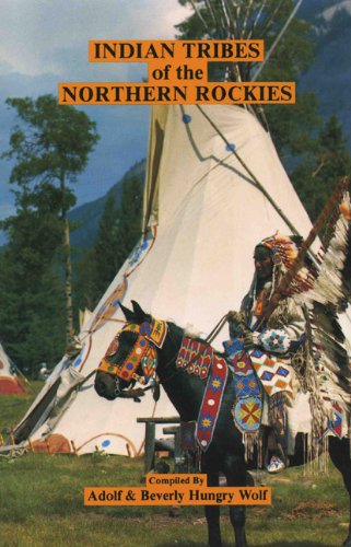 Indian Tribes of the Northern Rockies By Adolf Hungry Wolf | World of ...