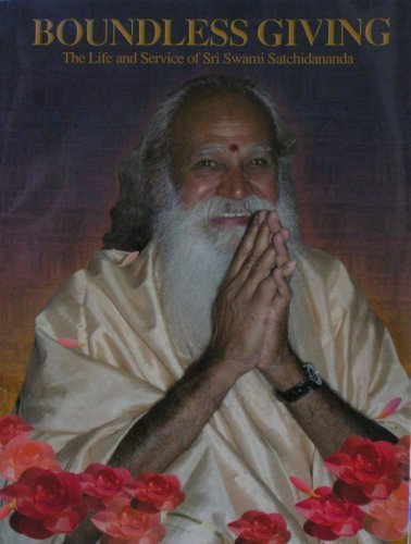 Boundless Giving The Life and Service of Sri Swami Satchidananda A Commemorative By Skye Moody ...