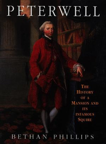 Peterwell - The History of a Mansion and Its Infamous Squire By Bethan ...