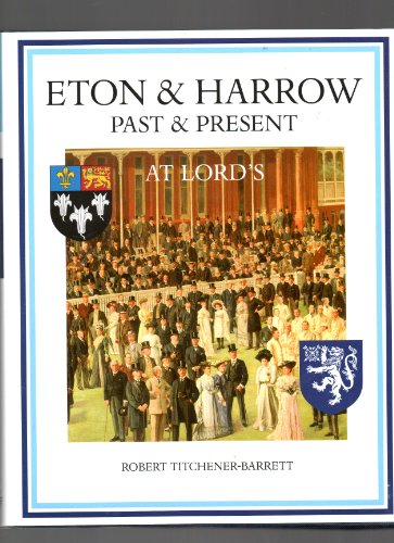 Eton and Harrow at Lord's By Robert Titchener-Barrett | World of Books GB